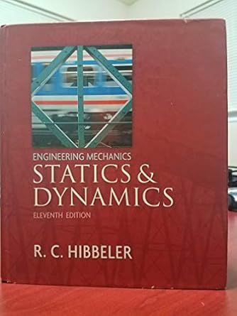 Engineering Mechanics - Statics And Dynamics: Hibbeler, R. C ...