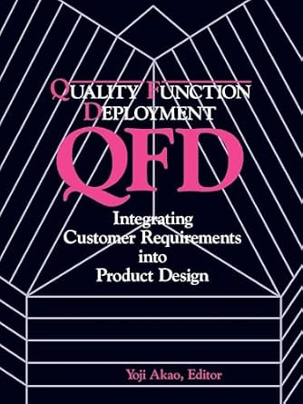 QFD: Quality Function Deployment - Integrating Customer Requirements ...
