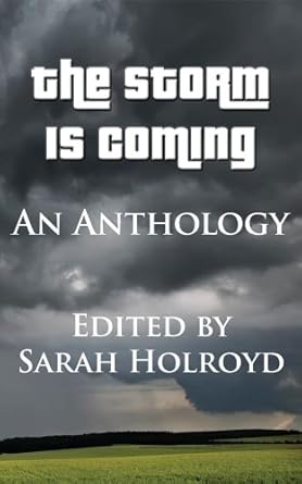 The Storm is Coming: An Anthology eBook : Various, Sarah Holroyd ...