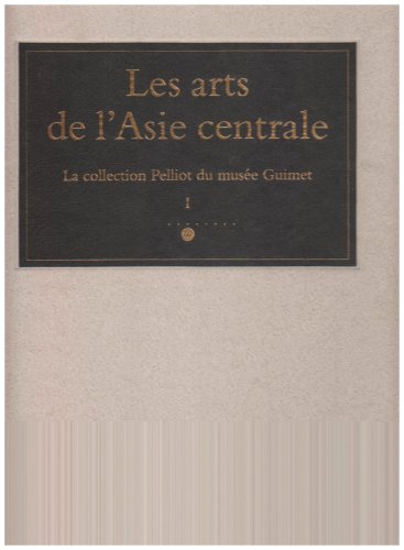 Amazon.com: LES ARTS DE L'ASIE CENTRALE 1 LA COLLECTION PELLIOT DU MUSEE GUIMET: 9782711832965 ...