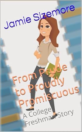 From Prude to Proudly Promiscuous: A College Freshman Story - Kindle ...