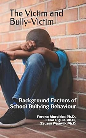 The Victim and Bully-Victim: Background Factors of School Bullying ...