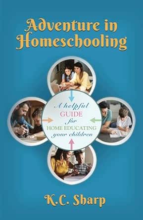 Adventure in Homeschooling: A Helpful Guide For Home Educating Your ...