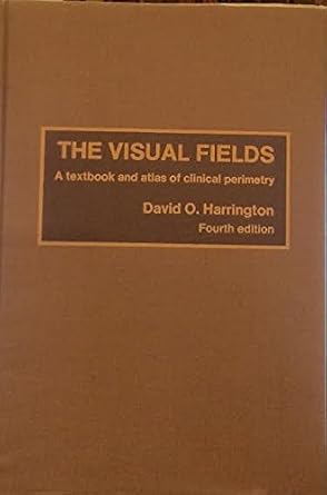 The visual fields: A textbook and atlas of clinical perimetry ...
