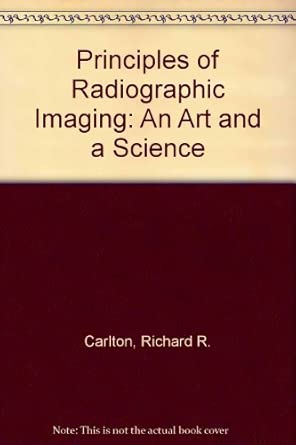 Principles of Radiographic Imaging: An Art and a Science : Carlton ...