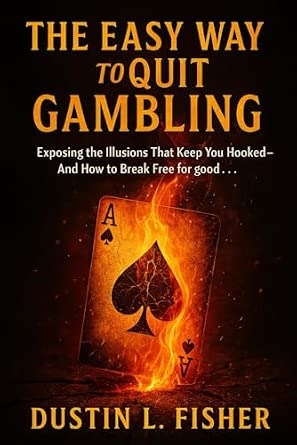 Amazon.com: The Easy Way To Quit Gambling: Exposing The Illusions That ...