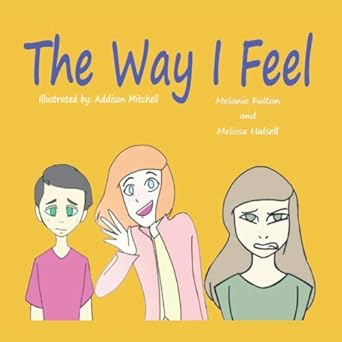 The Way I Feel: Fulton, Melanie, Halsell, Melissa, Mitchell, Addison ...