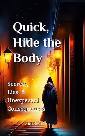 Amazon.com: Quick, Hide the Body: Secrets, Lies, and Unexpected ...