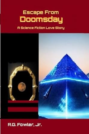 Escape From Doomsday: A Science Fiction Love Story: Fowler Jr, R.G ...