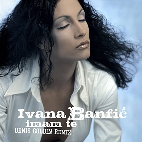 Écouter Imam Te (Denis Goldin Remix) par Ivana Banfić sur Amazon Music ...