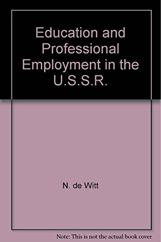 Education and Professional Employment in the U.S.S.R.: DE WITT ...