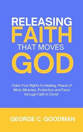 Amazon.com: Releasing Faith that Moves God: Claim Your Rights to ...