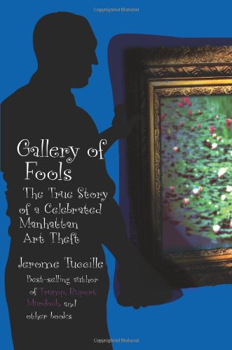 Gallery of Fools: The True Story of a Celebrated Manhattan Art Theft ...