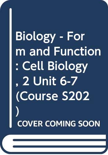 Biology - Form and Function: Cell Biology, 2 Unit 6-7 (Course S202 ...