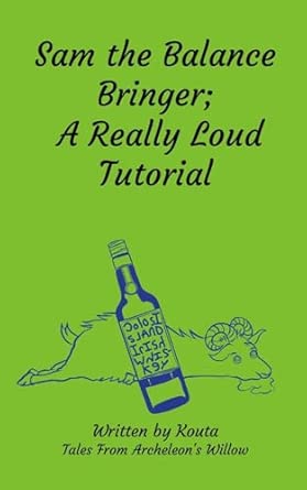 Sam the Balance Bringer; A Really Loud Tutorial: Tales From Archeleon's ...