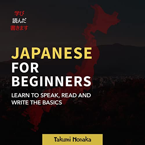 Japanese for Beginners : Learn to Speak, Read and Write the Basics ...