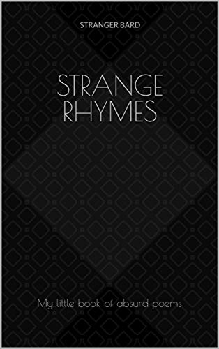 Strange Rhymes: My little book of absurd poems eBook : Bard, Stranger ...