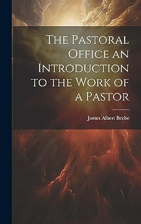 Amazon.com: The Pastoral Office an Introduction to the Work of a Pastor ...