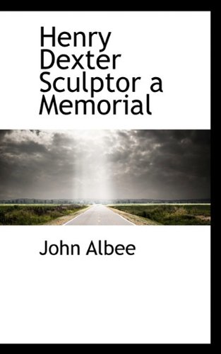 Henry Dexter Sculptor a Memorial: 9781117570747: Books - Amazon.ca