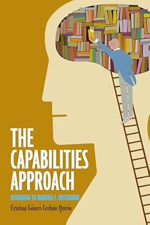 The Capabilities Approach According To Martha C. Nussbaum : Gómez ...