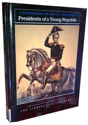 Amazon.com: Presidents of a Young Republic: A Sourcebook on the U.S ...