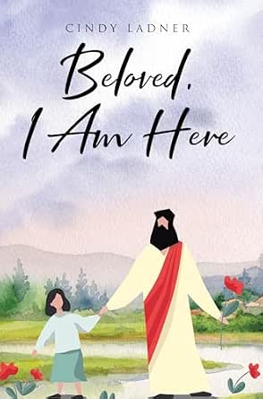 Amazon.com: Beloved, I Am Here eBook : Ladner, Cindy: Kindle Store