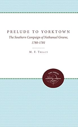 Prelude to Yorktown: The Southern Campaign of Nathanael Greene, 1780 ...