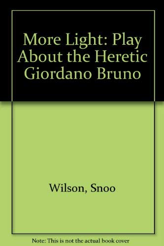 More Light: Play About the Heretic Giordano Bruno: Snoo Wilson ...