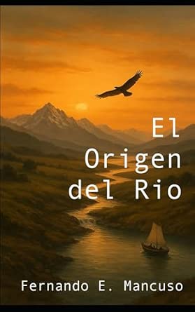 El Origen del Rio (Spanish Edition): Mancuso, Fernando E ...