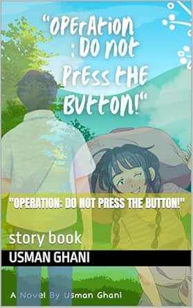 "Operation: Do Not Press the Button!": story book eBook : Ghani, Usman ...
