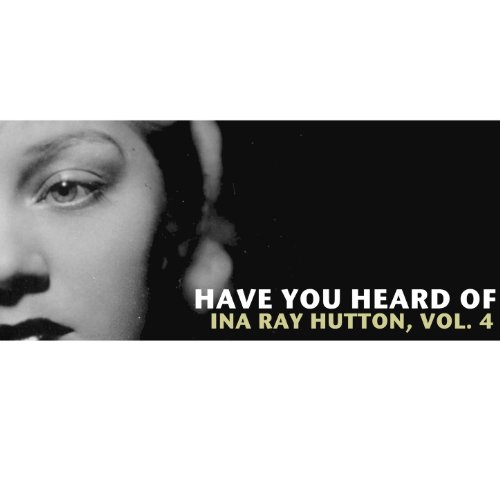 Amazon MusicでIna Ray Hutton And Her OrchestraのHave You Heard of Ina Ray ...