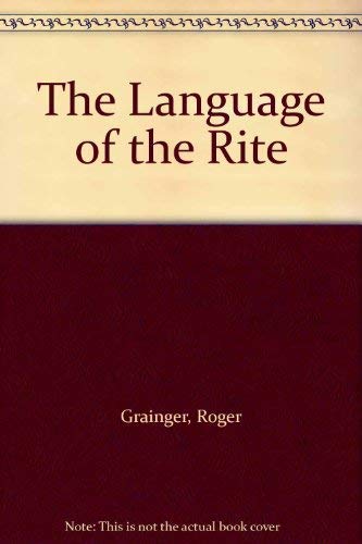 The Language of the Rite: Grainger, Roger: 9780232512465: Amazon.com: Books
