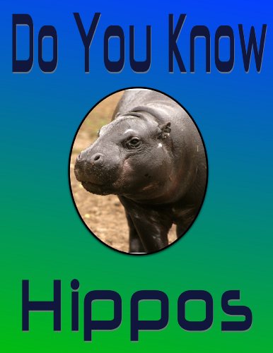 Hippos,Do you Know Hippos, a kids fact and picture book eBook : Zahl ...