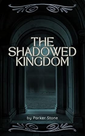 Amazon.com: The Shadowed Kingdom (The Shadows of Destiny Book 1) eBook : Stone, Parker: Books