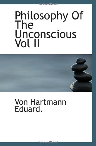 Philosophy Of The Unconscious Vol II: Eduard., Von Hartmann ...