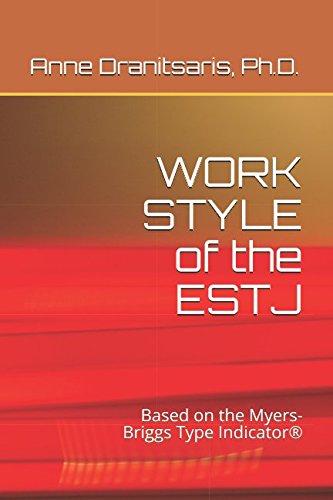 WORK STYLE of the ESTJ: Based on the Myers-Briggs Type Indicator ...