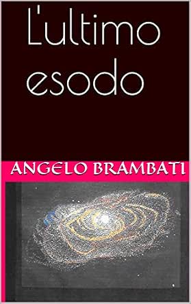 L'ultimo esodo (Italian Edition) eBook : Brambati, Angelo, Calamo ...