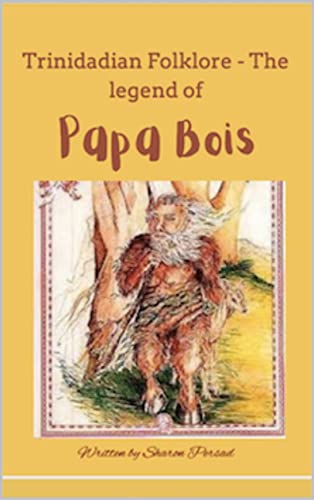 Trinidadian Folklore -The legend of Papa Bois eBook : Persad, Sharon ...