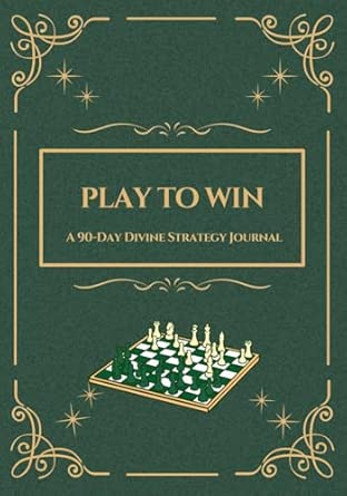 Play To Win: A 90-Day Divine Strategy Journal - Inspired by The Game of ...