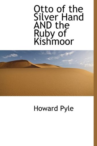 Otto of the Silver Hand AND the Ruby of Kishmoor: Pyle, Howard ...
