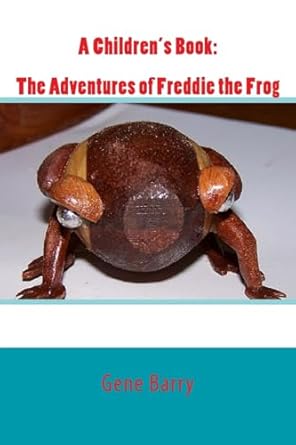 A Children's Book: The Adventures of Freddie the Frog: Barry, Gene M ...