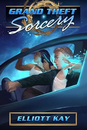 Grand Theft Sorcery (Good Intentions): Kay, Elliott: 9798340834287 ...