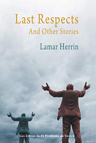 Last Respects and Other Stories: Herrin, Lamar: 9781792965050: Amazon ...