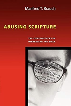 Abusing Scripture: The Consequences of Misreading the Bible: Brauch ...
