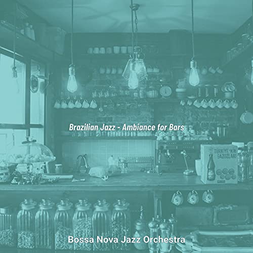 Play Brazilian Jazz - Ambiance for Bars by Bossa Nova Jazz Orchestra on ...