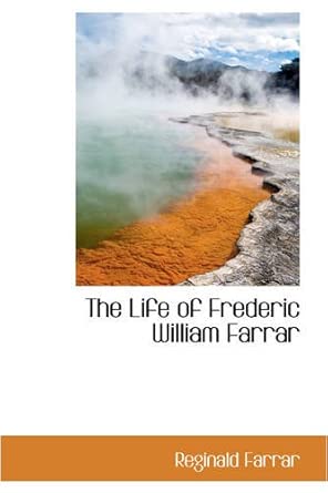The Life of Frederic William Farrar: Farrar, Reginald: 9780559725012 ...