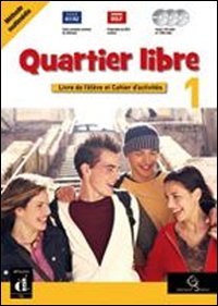 Quartier libre. Livre de l'élève-Cahier d'activites. Per le Scuole ...