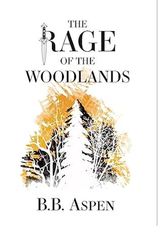 The Rage of the Woodlands (The Realm Weaver Trilogy Book 1) eBook : Aspen, B.B.: Amazon.com.au ...