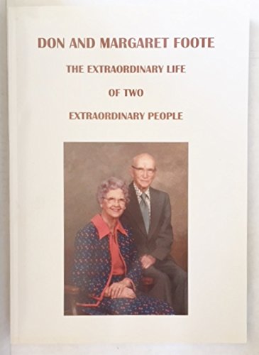 Don and Margaret Foote: The Extraordinary Life of Two Extraordinary ...