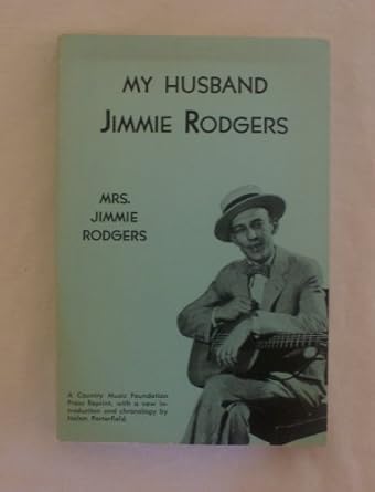 My Husband Jimmie Rodgers: Mrs. Jimmie Rodgers (Carrie Williamson ...